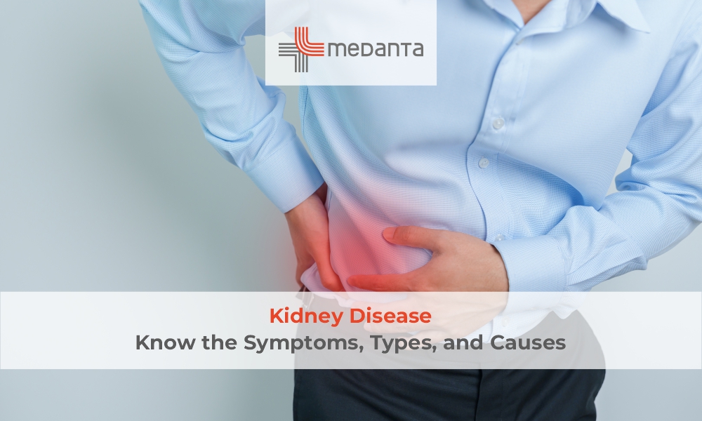 Kidney Disease Symptoms, Types, and Causes | Medanta